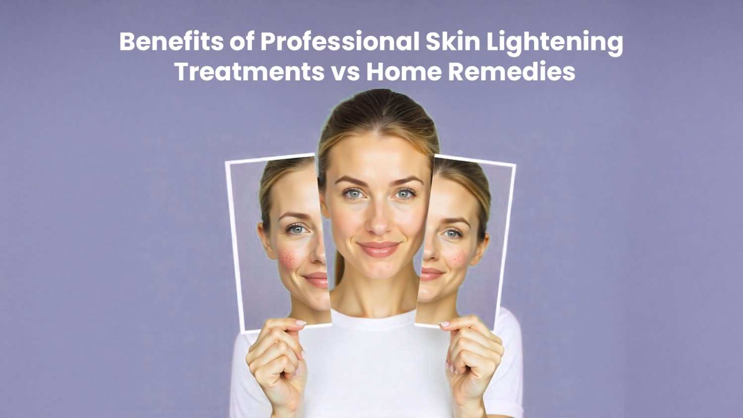 5 Benefits of Skin Lightening Treatment vs. At-Home Remedies